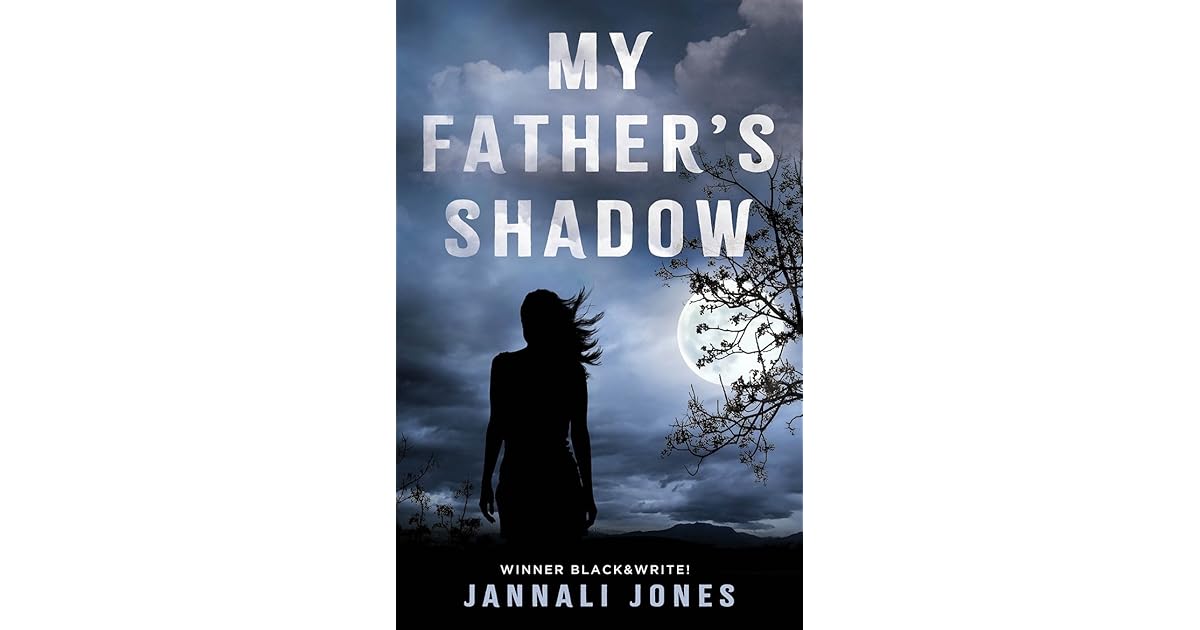 My Father's Shadow by Jannali Jones