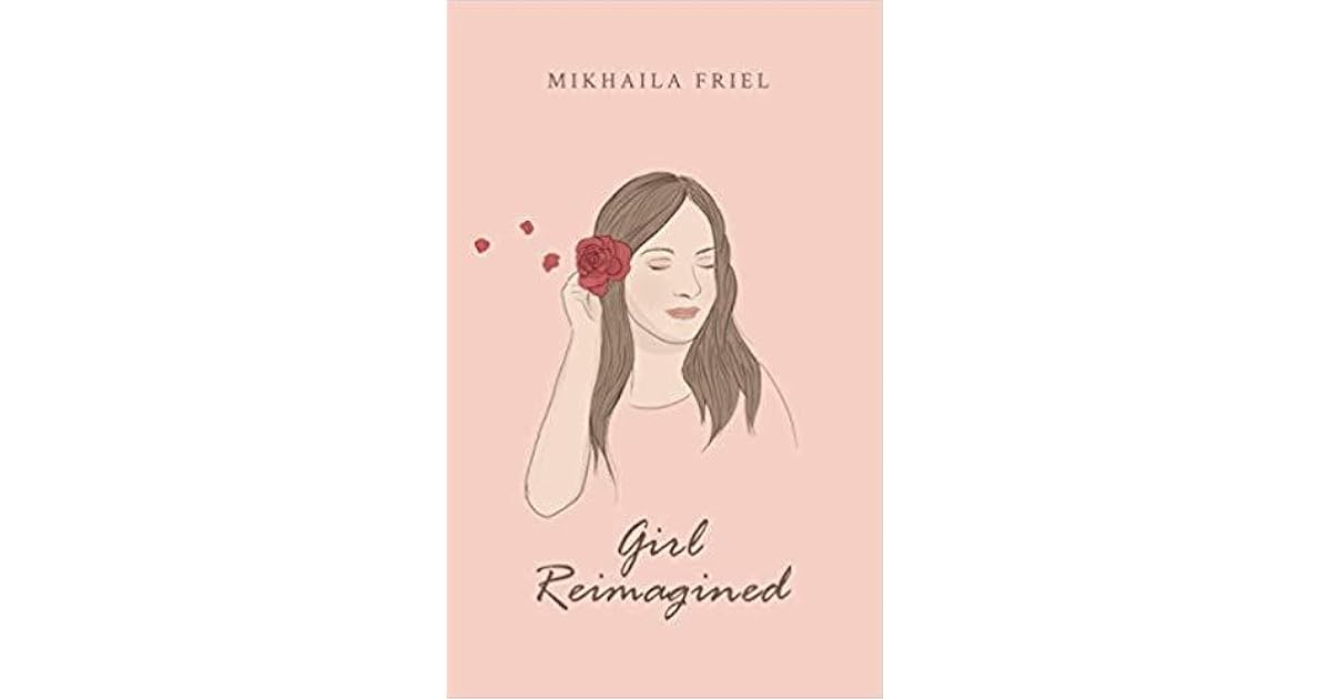 Girl Reimagined by Mikhaila Friel