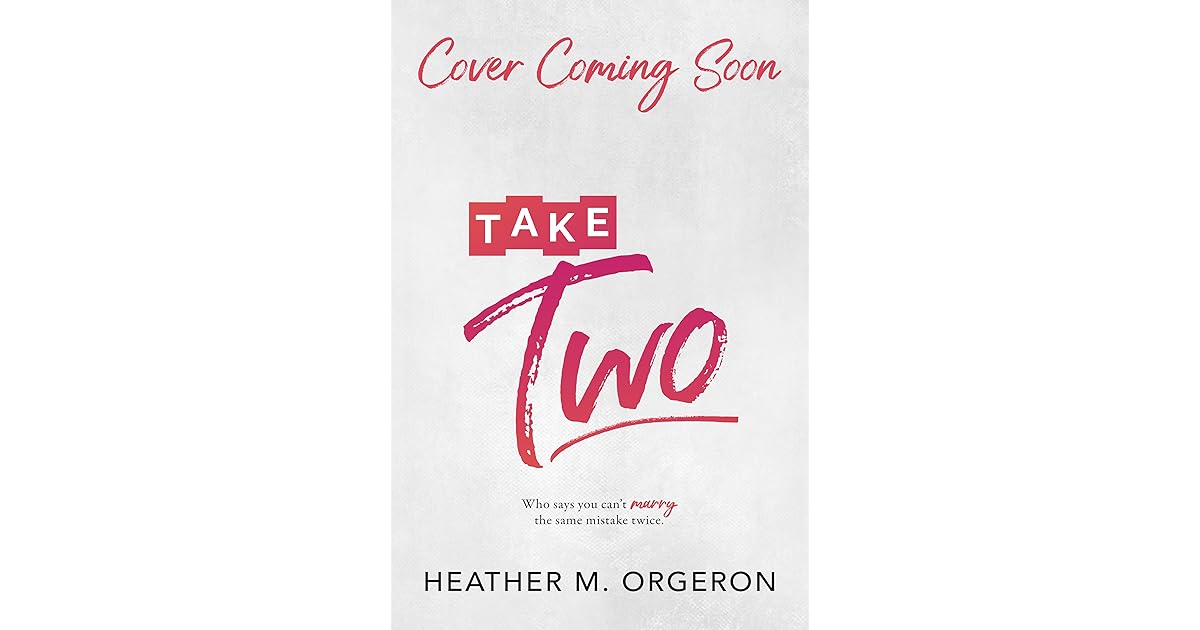 Take Two by Heather M. Orgeron