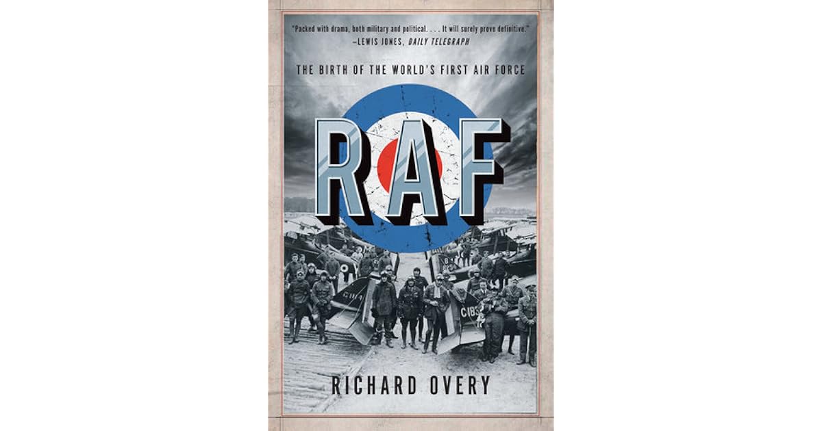 RAF: The Birth of the World's First Air Force by Richard Overy