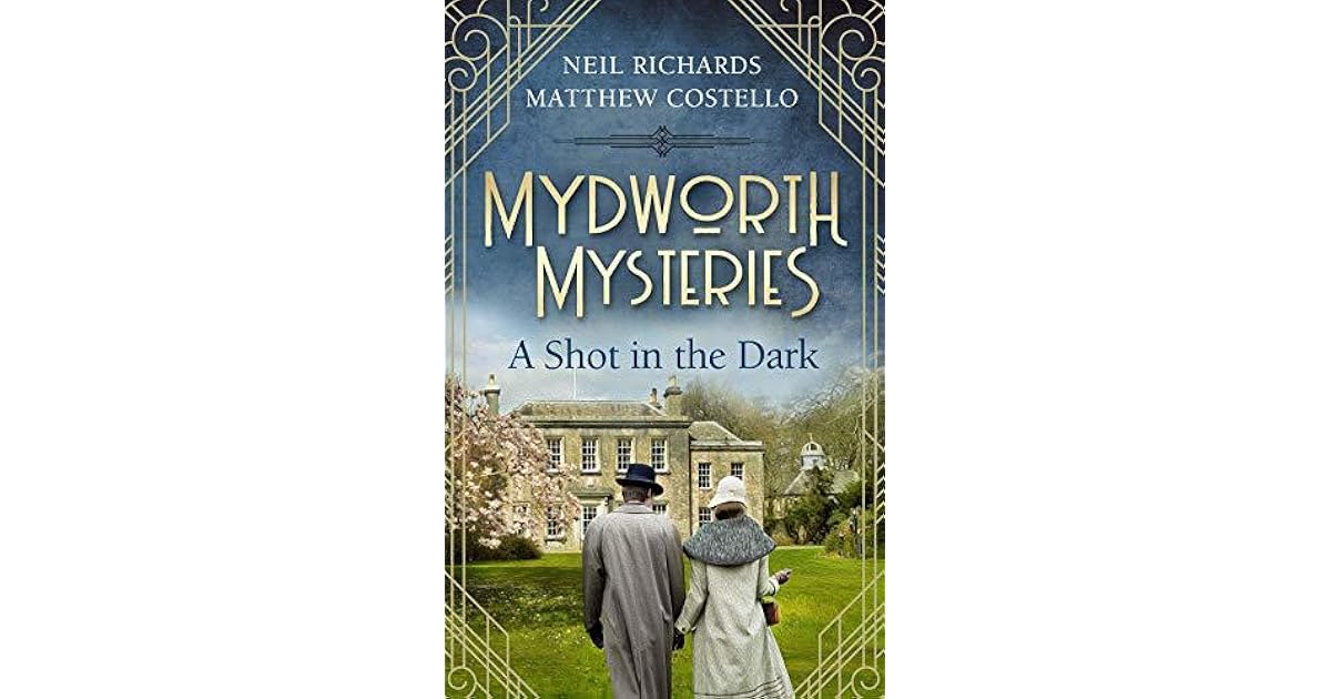 A Shot in the Dark (Mydworth Mysteries #1) by Neil Richards