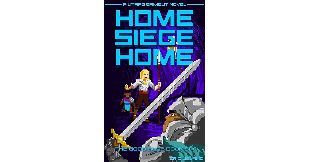 Home, Siege Home (The Good Guys, #6) by Eric Ugland