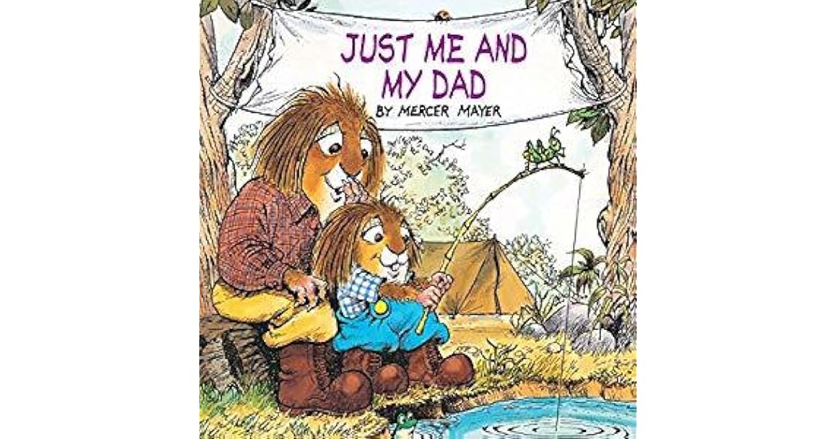 Just Me and My Dad by Mercer Mayer