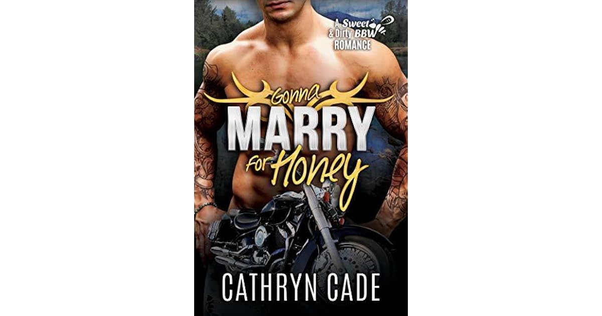 Gonna Marry for Honey (Sweet & Dirty #9) by Cathryn Cade