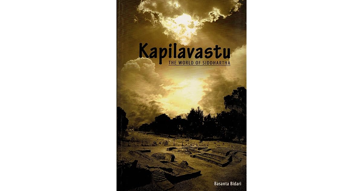 Kapilavastu: The World of Siddhartha by Basanta Bidari