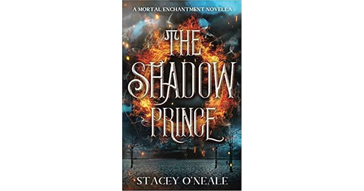 The Shadow Prince (Mortal Enchantment, #0.5) by Stacey O'Neale