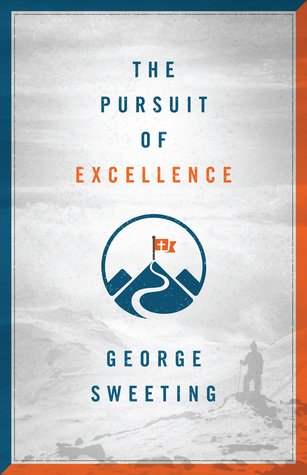 The Pursuit of Excellence by George Sweeting