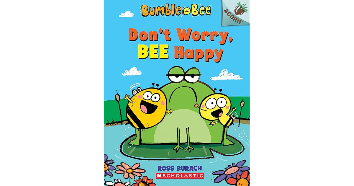 Don't Worry, Bee Happy: An Acorn Book by Ross Burach