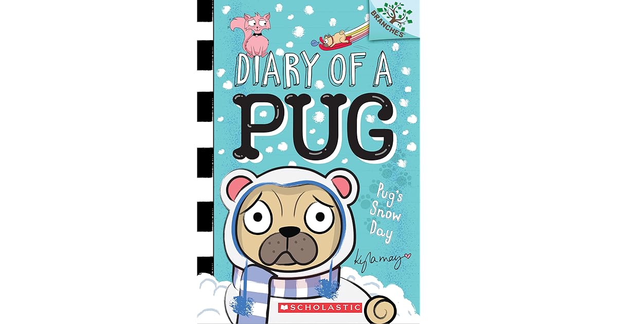 Pug’s Snow Day (Diary of a Pug #2) by Kyla May