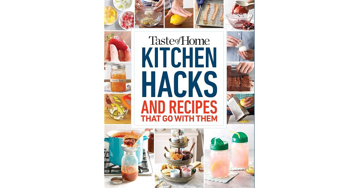 Taste of Home Kitchen Hacks: 100 Hints, Tricks Timesavers—and the ...