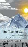 The Way of Cain: and Jonah's Run by Mark Castleberry