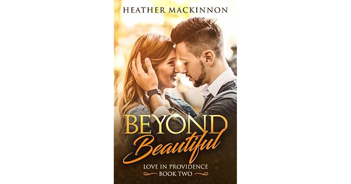 Beyond Beautiful (Love in Providence #2) by Heather MacKinnon