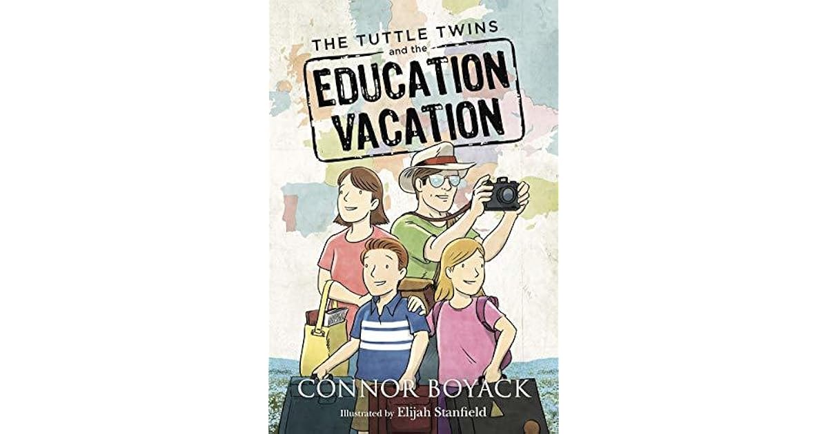 The Tuttle Twins and the Education Vacation by Connor Boyack
