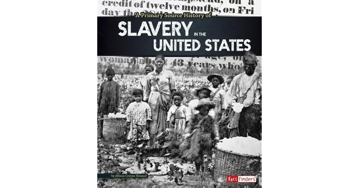 A Primary Source History of Slavery in the United States by Allison ...