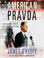 American Pravda: My Fight for Truth in the Era of Fake News by James O ...