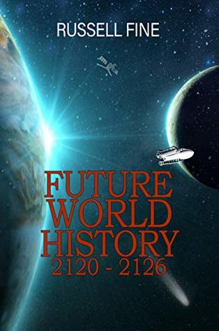 Future World History: 2120-2126 by Russell Fine