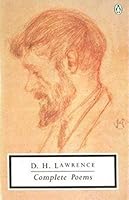 The Complete Poems of D.H. Lawrence by D.H. Lawrence