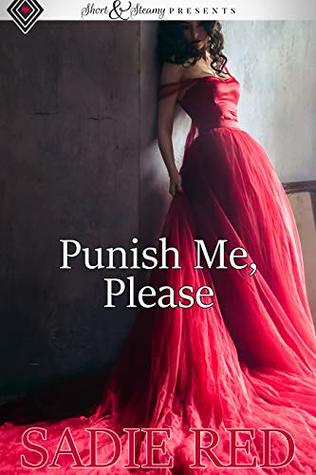 Punish Me, Please by Sadie Red
