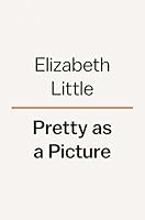 Pretty as a Picture by Elizabeth Little