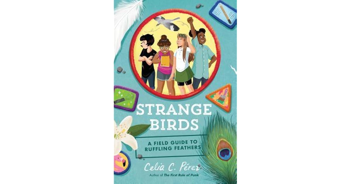 Strange Birds: A Field Guide to Ruffling Feathers by Celia C. Pérez