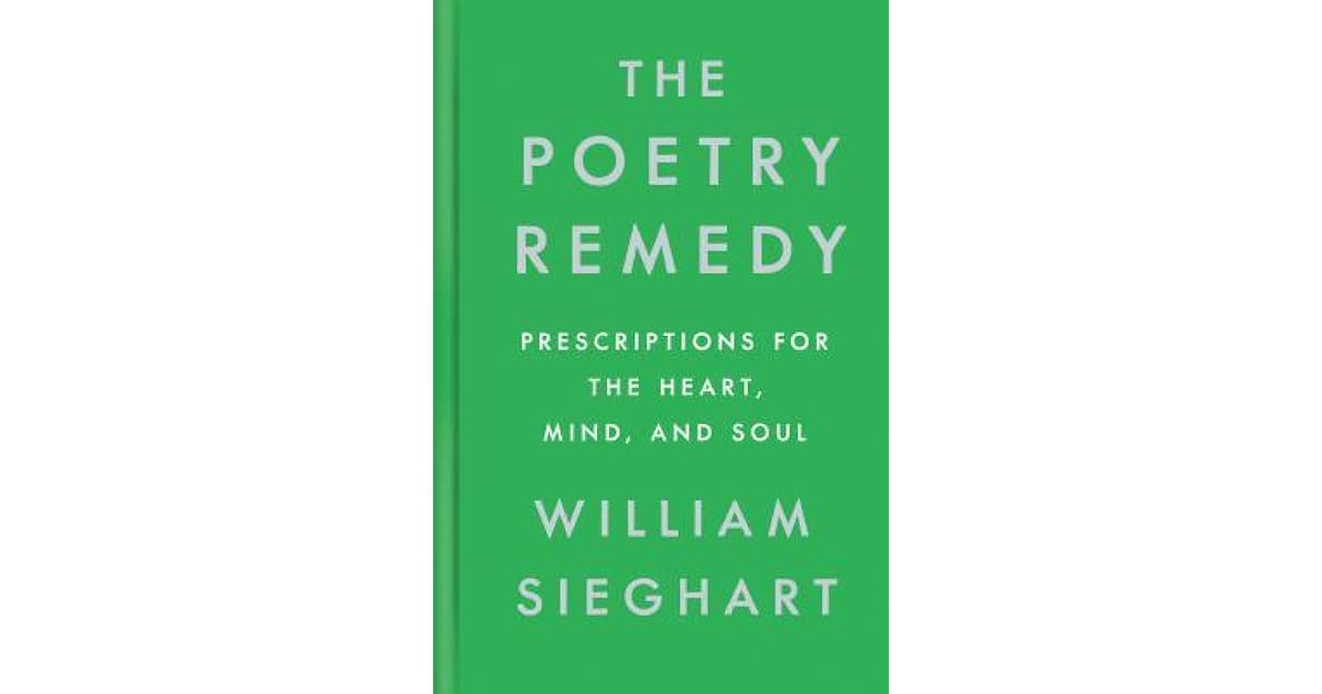 The Poetry Remedy: Prescriptions for the Heart, Mind, and Soul by ...