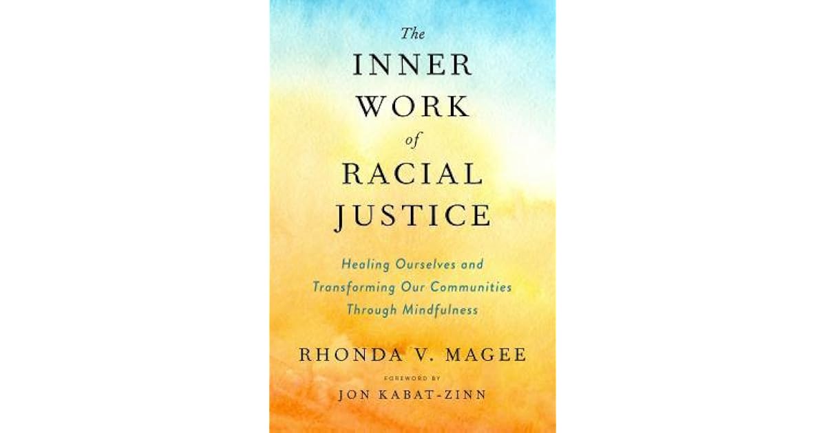 The Inner Work of Racial Justice: Healing Ourselves and Transforming ...