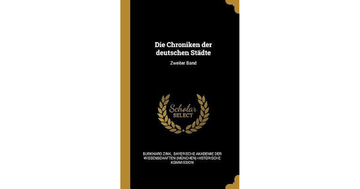 Die Chroniken der deutschen St dte: Zweiter Band by Burkhard Zink