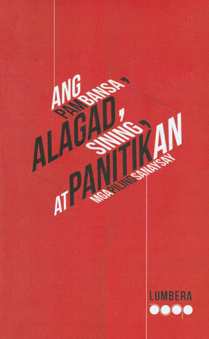 Ang Pambansa, Alagad, Sining, at Panitikan: Mga Piling Sanaysay by ...