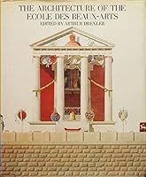 The Architecture of the Ecole Des Beaux-Arts by Arthur Drexler