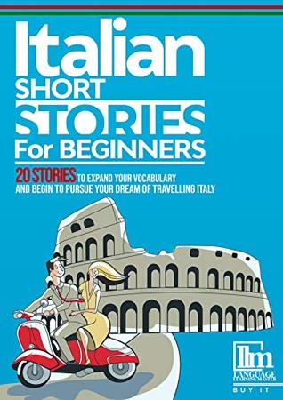 Italian short stories for beginners: 20 stories to help you learn to ...
