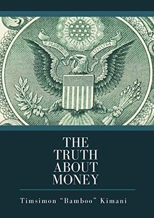The Truth About Money by Timsimon Kimani