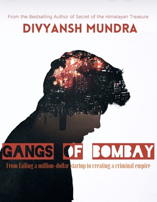 Gangs of Bombay: From Failing a Million-Dollar Startup to Creating a ...