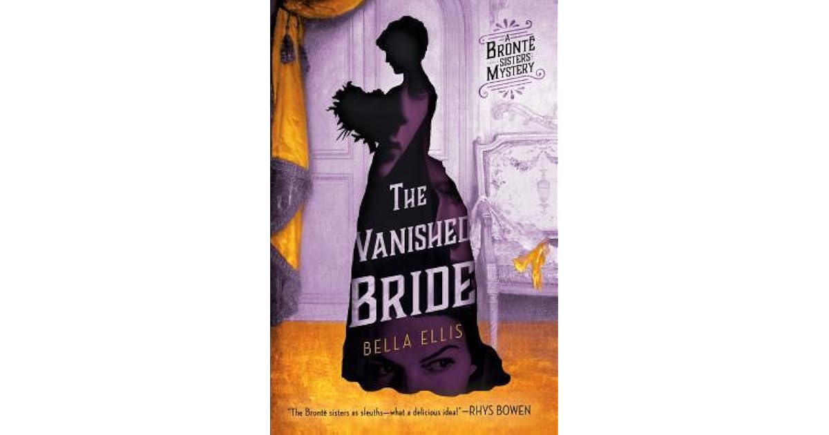 The Vanished Bride (Brontë Sisters Mystery, #1) by Bella Ellis