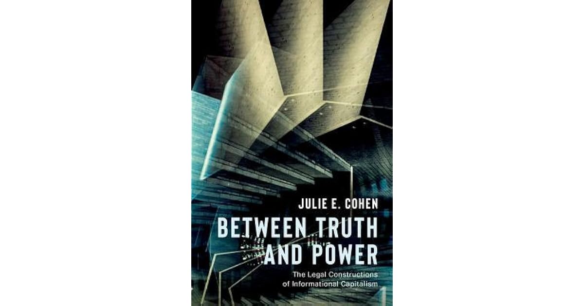Between Truth and Power: The Legal Constructions of Informational ...
