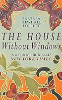 The House Without Windows by Barbara Newhall Follett