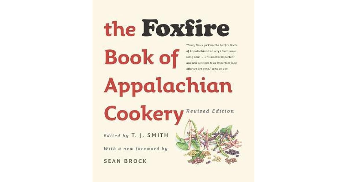 The Foxfire Book of Appalachian Cookery by T.J. Smith