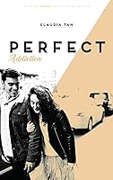 Perfect Addiction (Perfect Series, #2) by Claudia Tan
