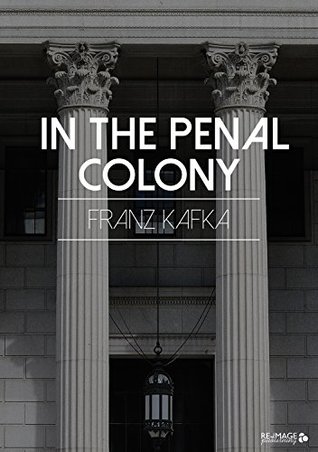 In the Penal Colony by Franz Kafka