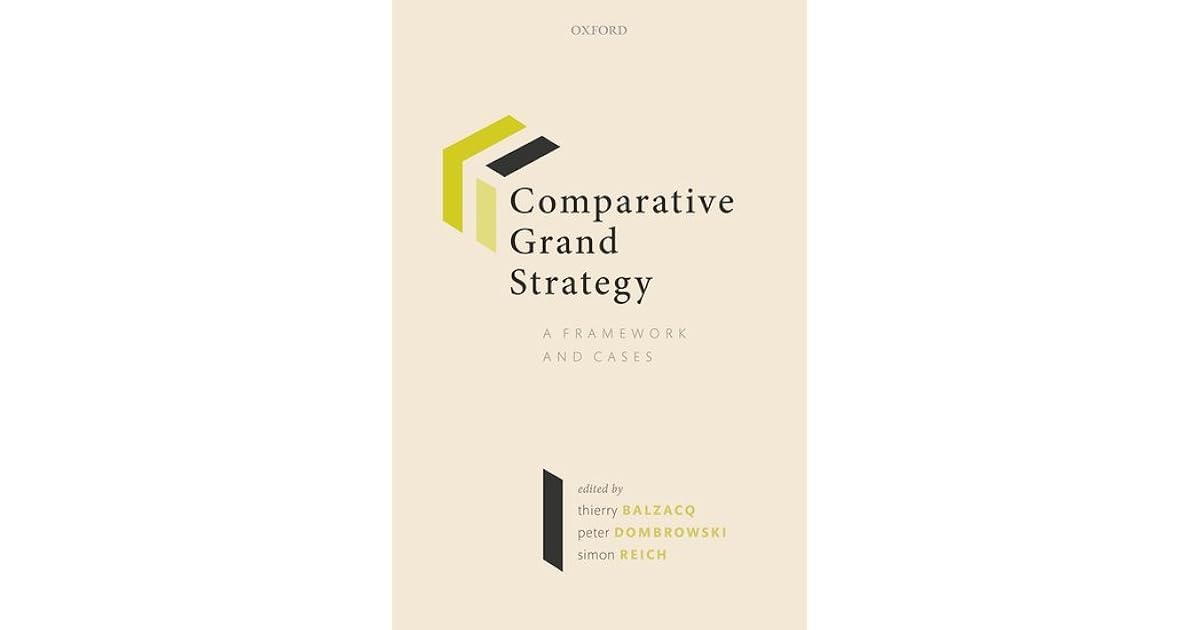 Comparative Grand Strategy: A Framework and Cases by Thierry Balzacq