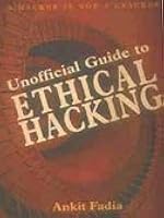 The Unofficial Guide to Ethical Hacking by Ankit Fadia
