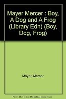 A Boy, a Dog, and a Frog by Mercer Mayer