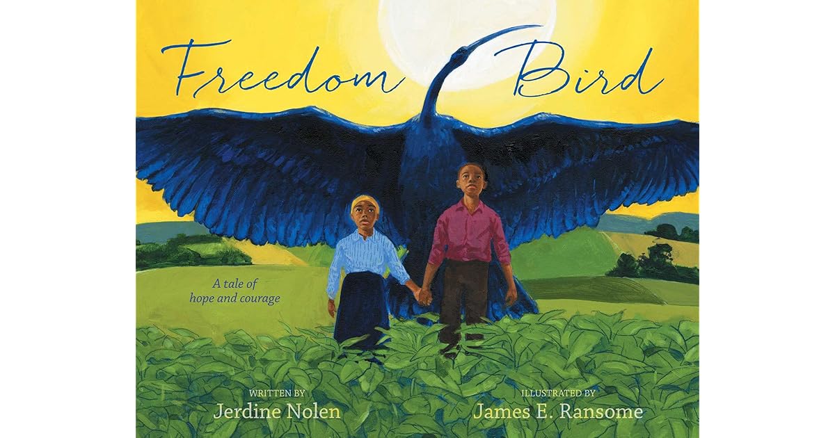 Freedom Bird: A Tale of Hope and Courage by Jerdine Nolen