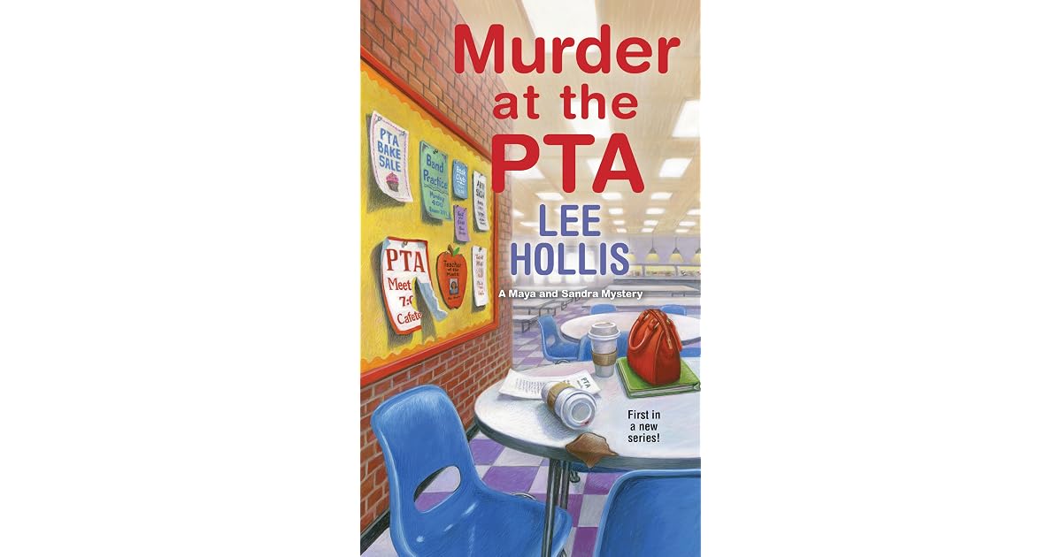 Murder at the PTA (Maya and Sandra Mystery, #1) by Lee Hollis