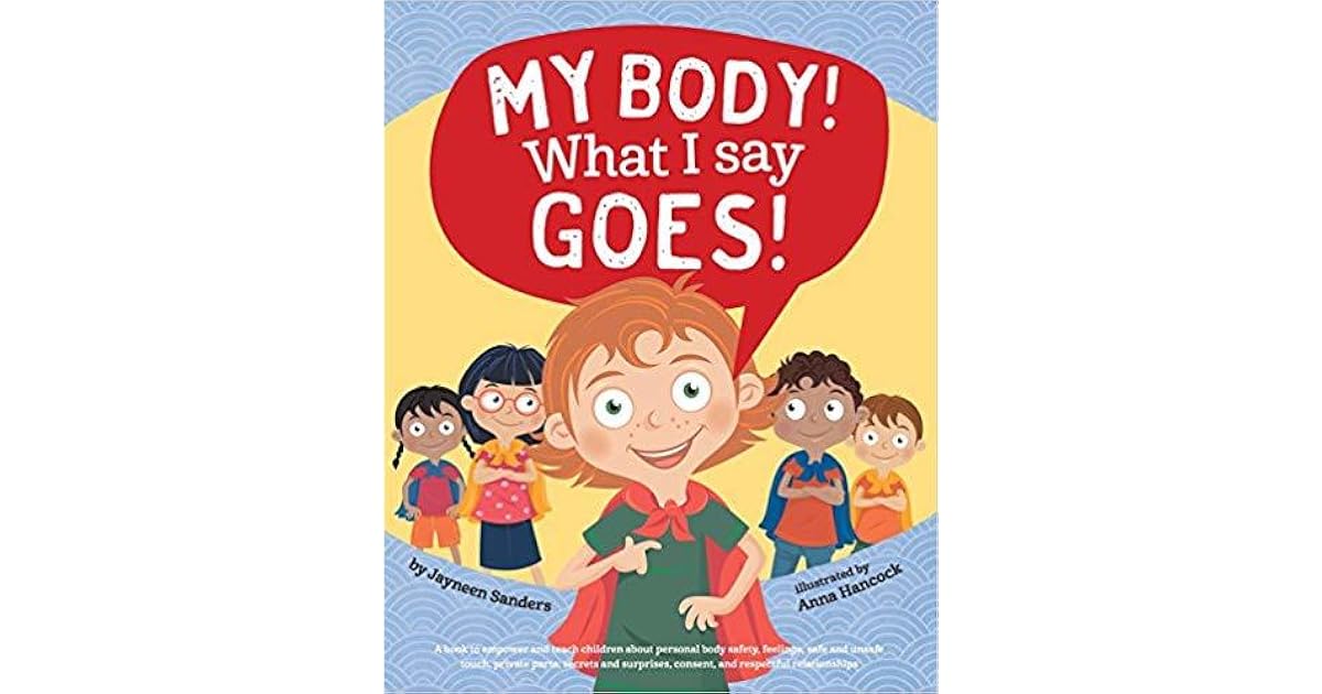 My Body! What I Say Goes! by Jayneen Sanders