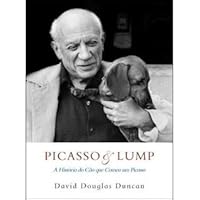 Picasso & Lump: A Dachshund's Odyssey by David Douglas Duncan