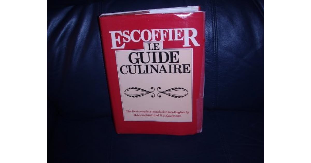 A. Escoffier: Le Guide Culinaire The Complete Guide to the Art of ...