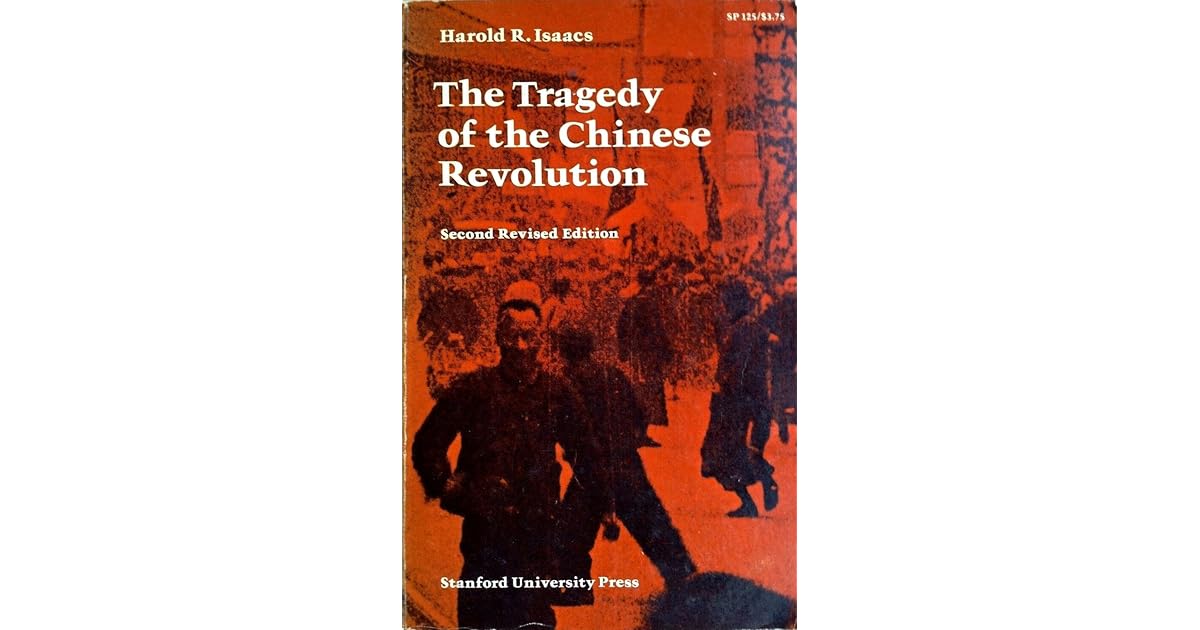 The Tragedy of the Chinese Revolution by Harold R. Isaacs