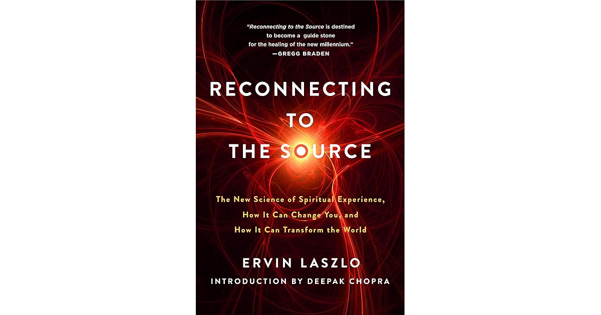 Reconnecting to The Source: The New Science of Spiritual Experience ...