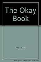 The Okay Book by Todd Parr