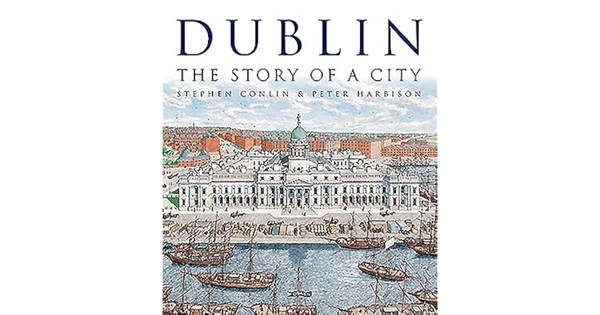 Dublin: The Story of a City by Stephen Conlin
